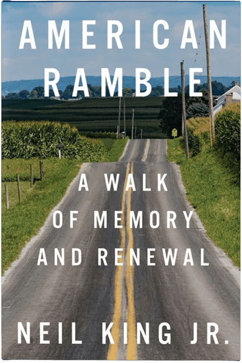 “American Ramble” with author Neil King, Jr. – Historical Society of ...